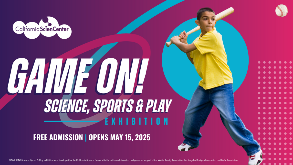 GAME ON! at California Science Center – Cortina Productions